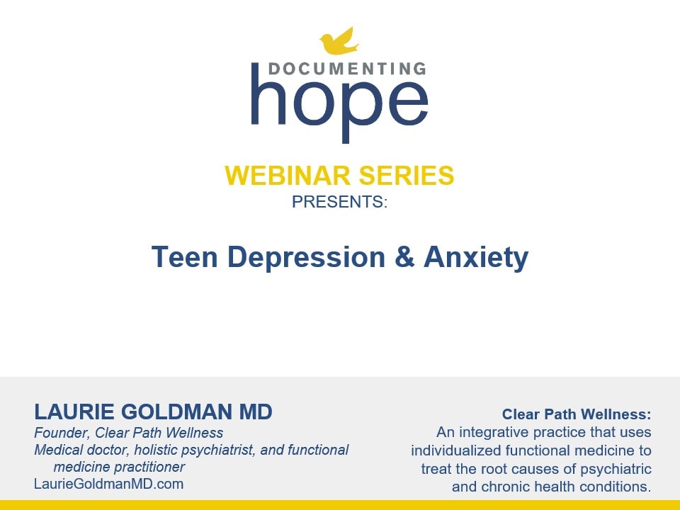 Teen Depression and Anxiety with Laurie Goldman MD - Documenting Hope